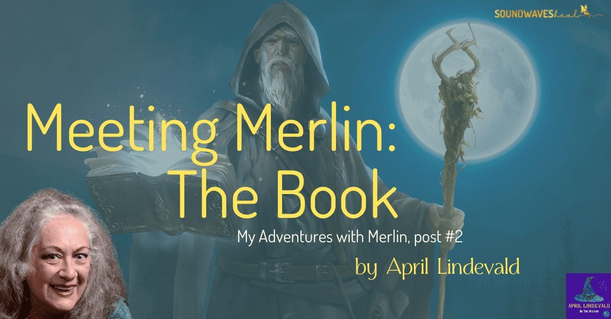 Meeting Merlin: The Book | Sound Waves Heal